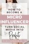 How To Become A Micro Influencer: 7 Steps For Turning Social Media Into ...
